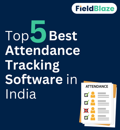 Find the Best Attendance Tracking Software in India | FieldBlaze