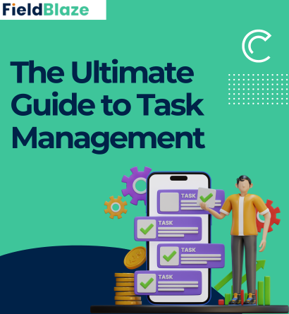 The Ultimate Guide to Task Management | FieldBlaze